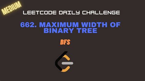 leetcode 662 maximum width of binary tree medium leetcode daily challenge youtube