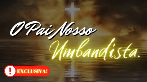 Exclusivo O Pai Nosso Da Umbanda Rezada Em Nosso Terreiro Youtube