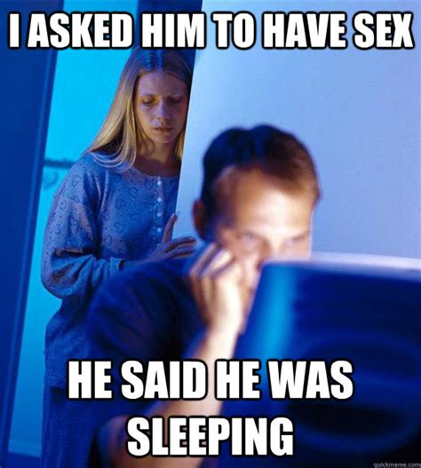 I Asked Him To Have Sex He Said He Was Sleeping Redditors Wife Quickmeme