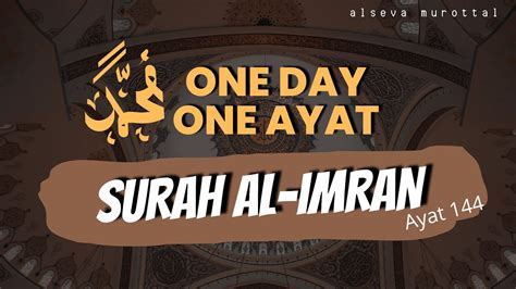 TAFSIR SURAH AL IMRAN AYAT 144 PERANG UHUD QUR AN RECITATION YouTube