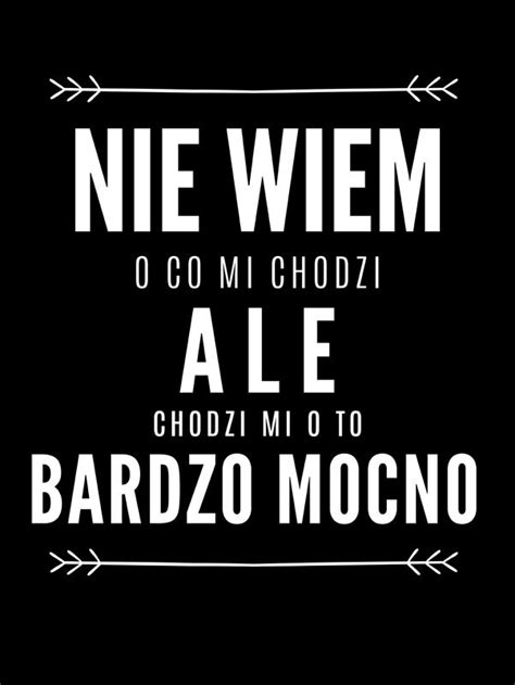 Nie Wiem O Co Mi Chodzi Black Plakat X Cm Aaaloe Inna Marka