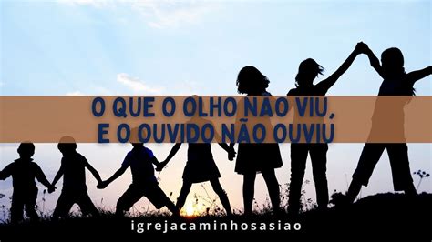 O que o olho não viu e o ouvido não ouviu 12 10 2022 Ir Auristela
