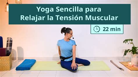 Yoga Sencilla para Relajar Tensión Muscular 22 min YouTube