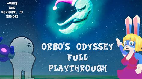 Orbo S Odyssey Full Playthrough Nowhere Mi And Peeb Demos Youtube