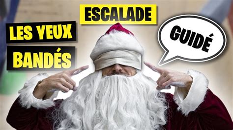 GRIMPER LES YEUX BANDÉS GUIDÉ Défi 15 24 YouTube