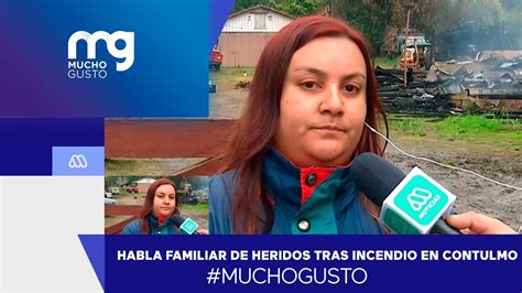 MuchoGusto Sobrina De Trabajador Herido Tras Incendio En Contulmo