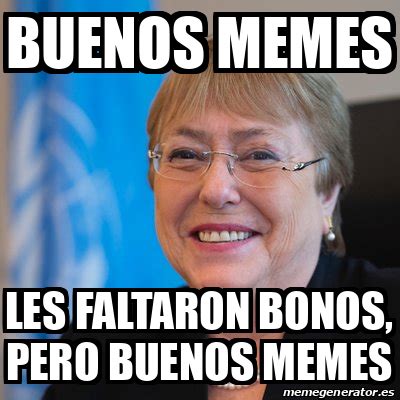 Meme Personalizado Buenos Memes Les Faltaron Bonos Pero Buenos Memes
