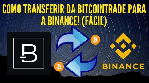 COMO TRANSFERIR SEUS BITCOINS DA BITCOINTRADE PARA A BINANCE YouTube