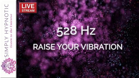 Raise Your Vibrations 528 Hz Positive Energy Booster Restore Balance