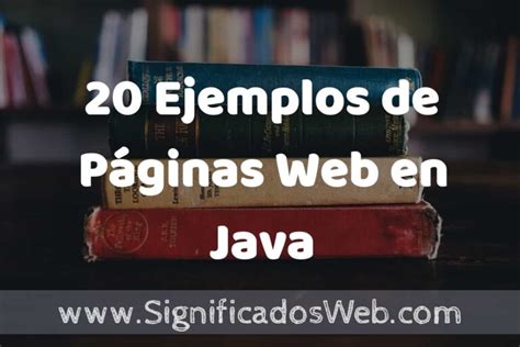 20 Ejemplos de Páginas Web en Java Tipos Definición y Análisis
