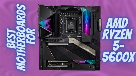 Best Motherboard For AMD Ryzen 5 5600x
