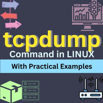 The Tcpdump Command In Linux 6 Practical Examples