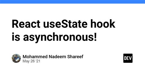 react usestate hook is asynchronous dev community
