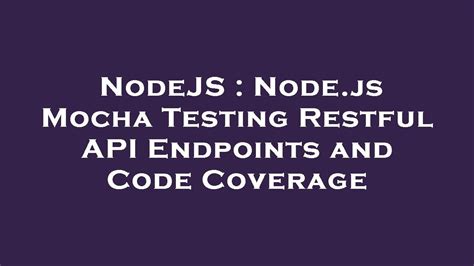 nodejs node js mocha testing restful api endpoints and code coverage youtube