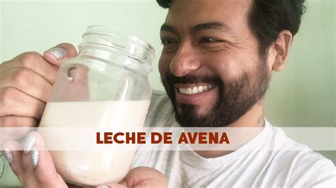 Cómo hacer leche de avena en casa sinlactosa lechevegetal