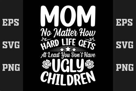 Mom No Matter How Hard Life Gets At Leas Graphic By Merch Trends · Creative Fabrica