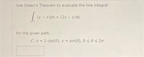 Solved Use Green S Theorem To Evaluate The Line Integral Chegg