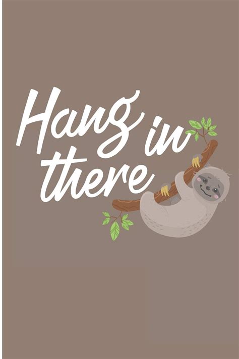 Hang In There Wallpapers Wallpaper Cave
