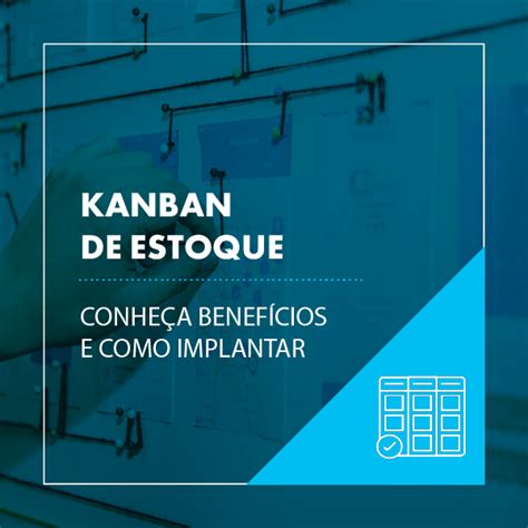 KANBAN DE ESTOQUE BENEFÍCIOS E COMO IMPLANTAR