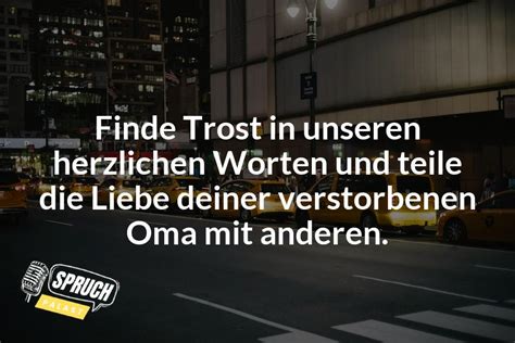 Unsere geliebte Oma ist nicht mehr da tröstende Sprüche in schweren