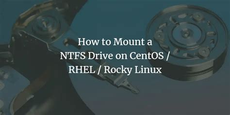 How To Mount An NTFS Drive On CentOS RHEL Rocky Linux