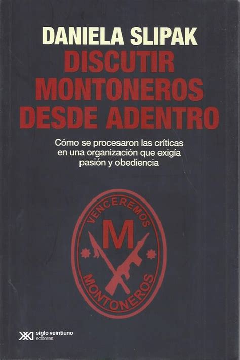 Slipak Daniela Discutir Montoneros desde adentro Cómo se procesaron