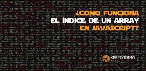 Cómo funciona el índice de un array en JavaScript