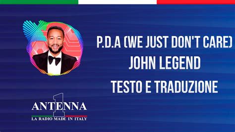 Antenna John Legend P D A We Just Don T Care Testo E