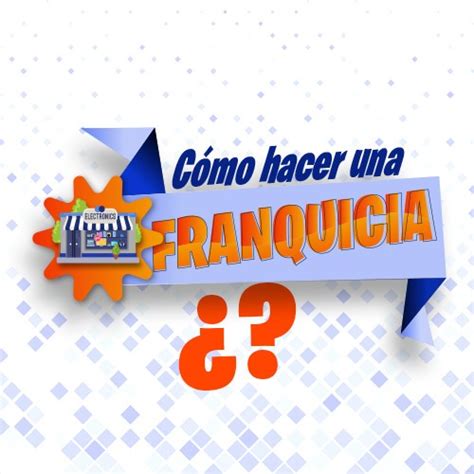Cono Consultores Blog Cómo hacer una Franquicia