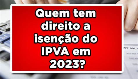 Quem Tem Direito A Isen O Do Ipva Em