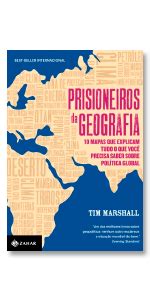 Prisioneiros Da Geografia Mapas Que Explicam Tudo O Que Voc