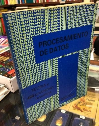 PROCESAMIENTO DE DATOS TEORIA Y 420 PROBLEMAS RESUELTOS By M