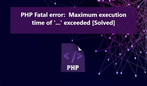 php fatal error maximum execution time of exceeded [solved] sourcecodester