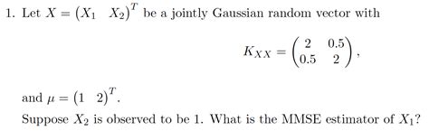 solved let x x1x2 t be a jointly gaussian random vector