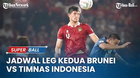 Jadwal Leg Kedua Brunei Darussalam Vs Timnas Indonesia YouTube