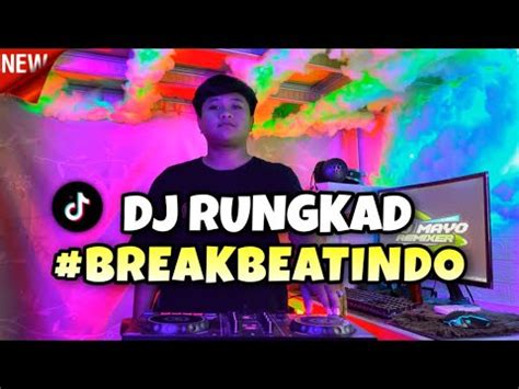 DJ RUNGKAD VIRAL TIKTOK DJ RUNGKAD BREAKBEAT FULL BASS YouTube