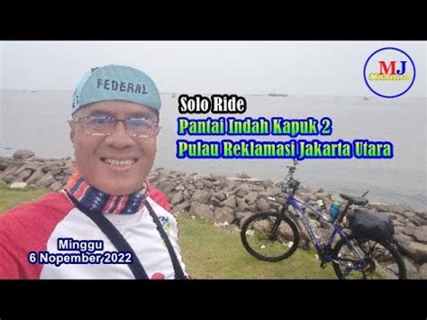 Gowes Ke Pulau Reklamasi Pantai Indah Kapuk 2 Jakarta Utara YouTube
