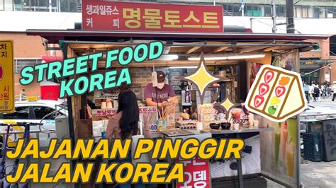 JAJANAN PINGGIR JALAN DI KOREA KULINERAN PERTAMA SETELAH LEBARAN
