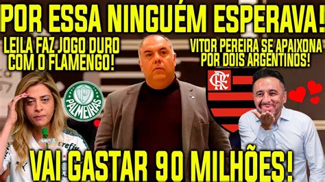Leila medo do Flamengo CBF decide até sexta 90 milhões é o preço