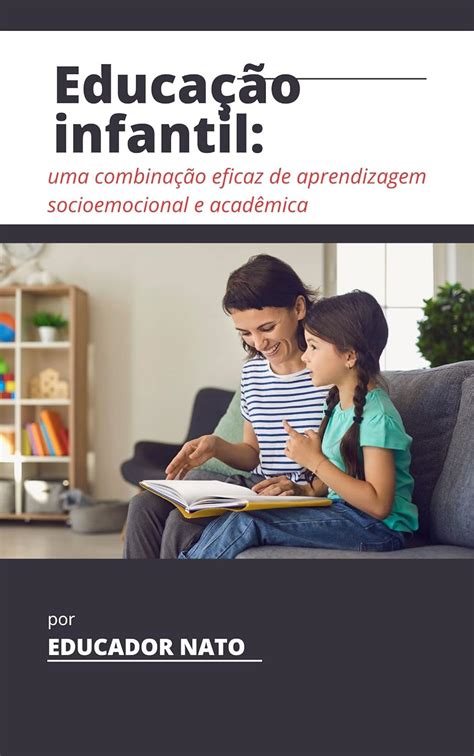 Educação infantil uma combinação eficaz de aprendizagem socioemocional
