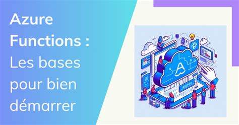 Azure Functions Les bases pour bien démarrer SoftFluent