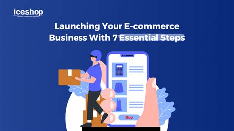 Launching Your E Commerce Business With 7 Essential Steps