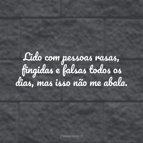 Frases Para Pessoas Falsas Porque Voc N O Tolera Essa Atitude