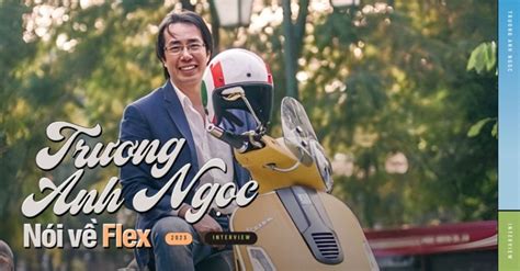 Trương Anh Ngọc Tôi không biết flex là gì tôi thích là người tạo