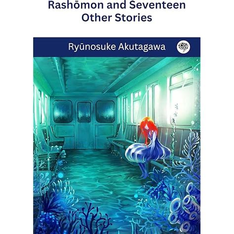 Rashomon And Seventeen Other Stories Penguin Classics Deluxe Edition