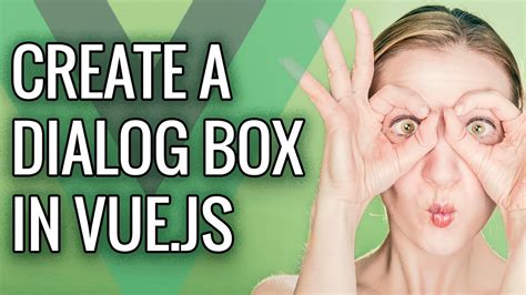 how to create a dialog box in vue js vue js component example youtube