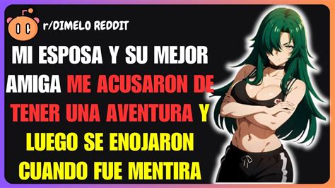 Mi Esposa Y Su Mejor Amiga Me Acusaron De Tener Una Aventura Y Luego Se