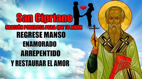 Oraci N A San Cipriano Para Que Tu Amor Regrese Manso Enamorado