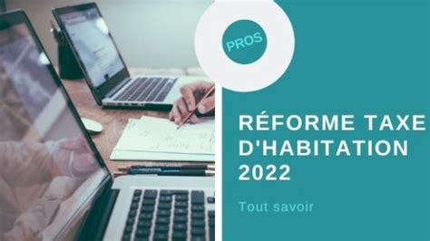 Taxe Habitation 2022 Tout Savoir