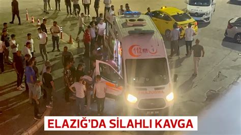 Elazığ da silahlı kavga